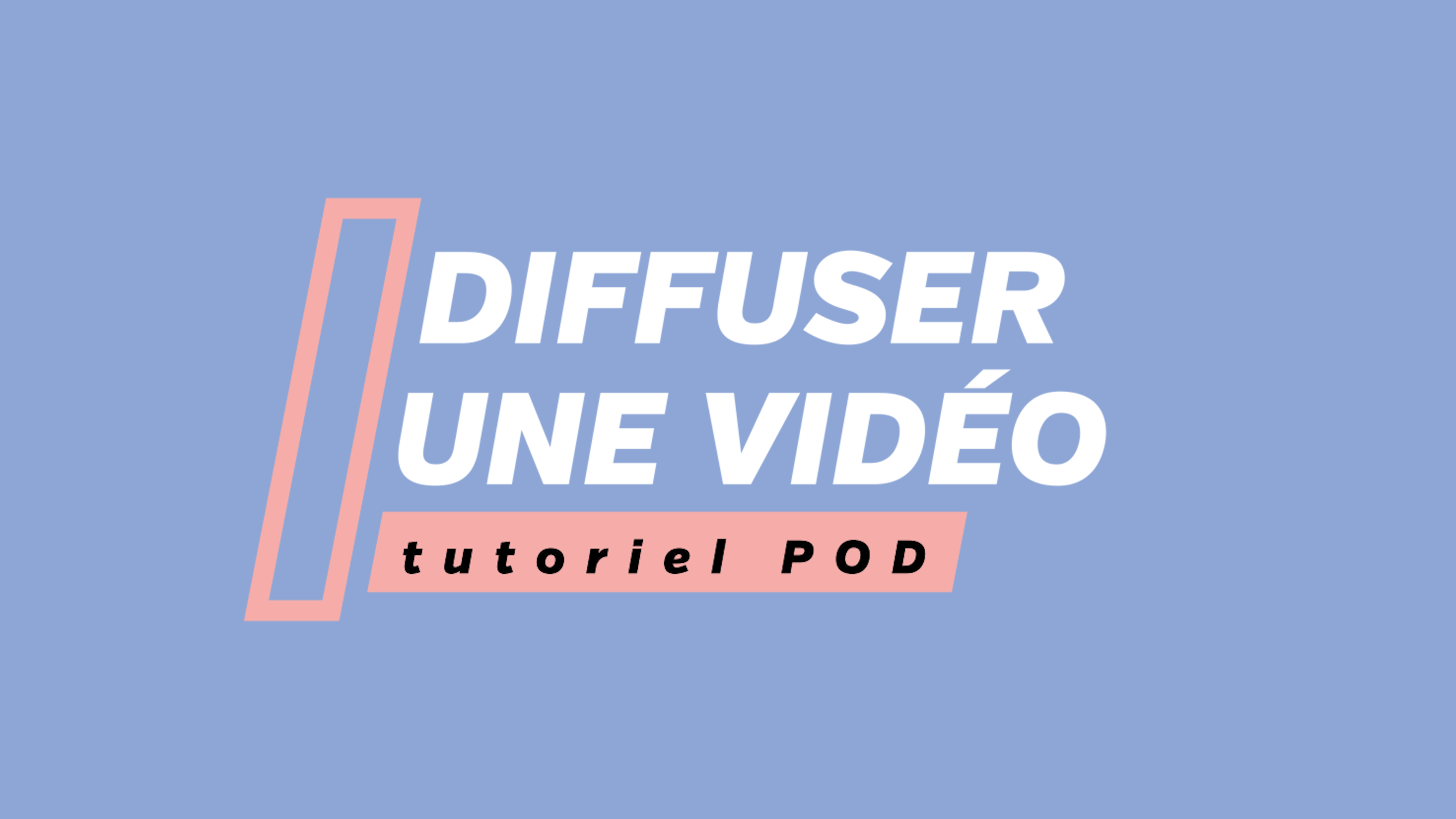 Vidéos Pod - Service Innovation Pédagogique - Pod - Diffuser Une Vidéo ...